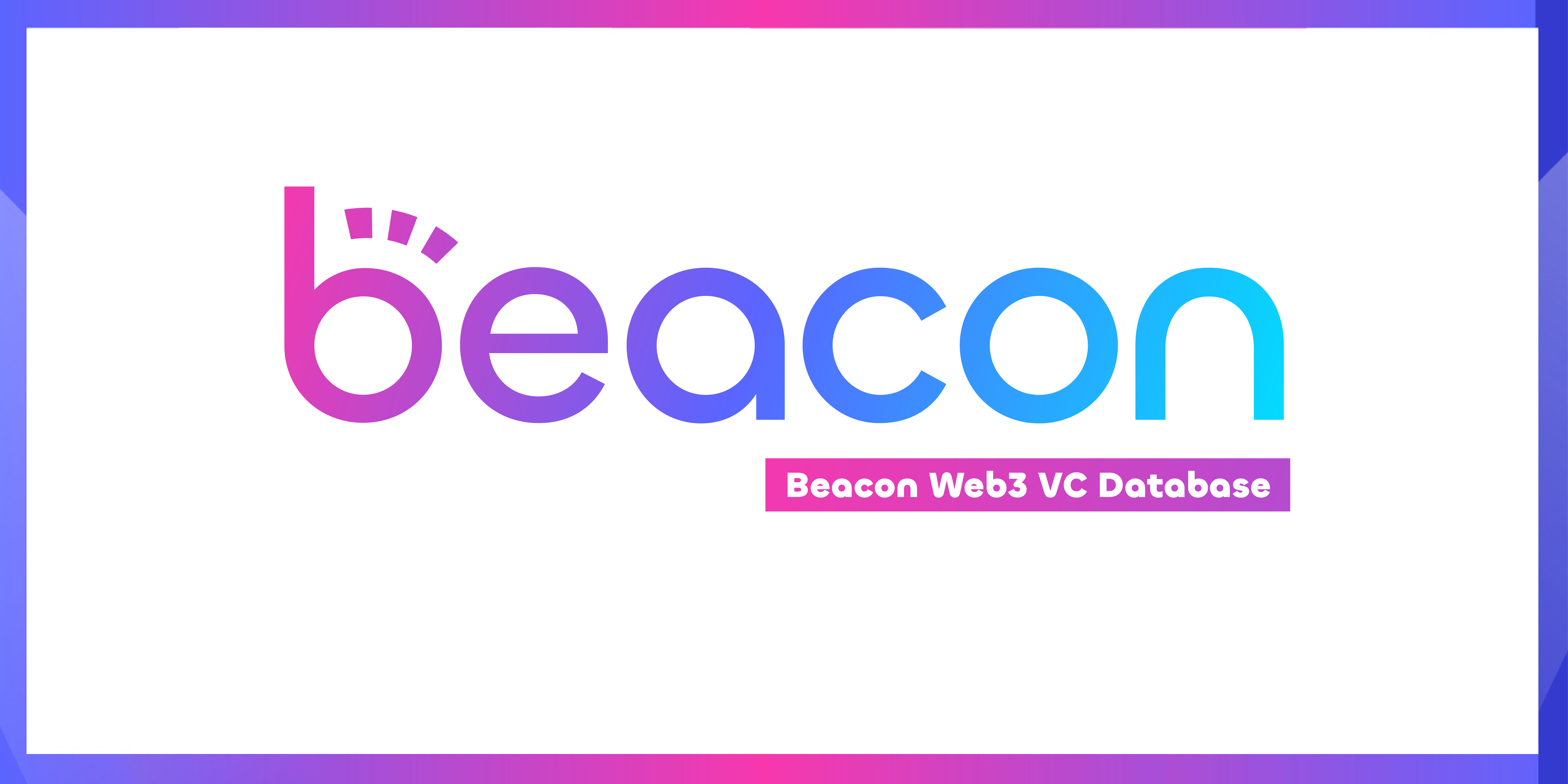 Announcing the Beacon Web3 VC Database: Public Access to Data on 200+ Web3 Funds